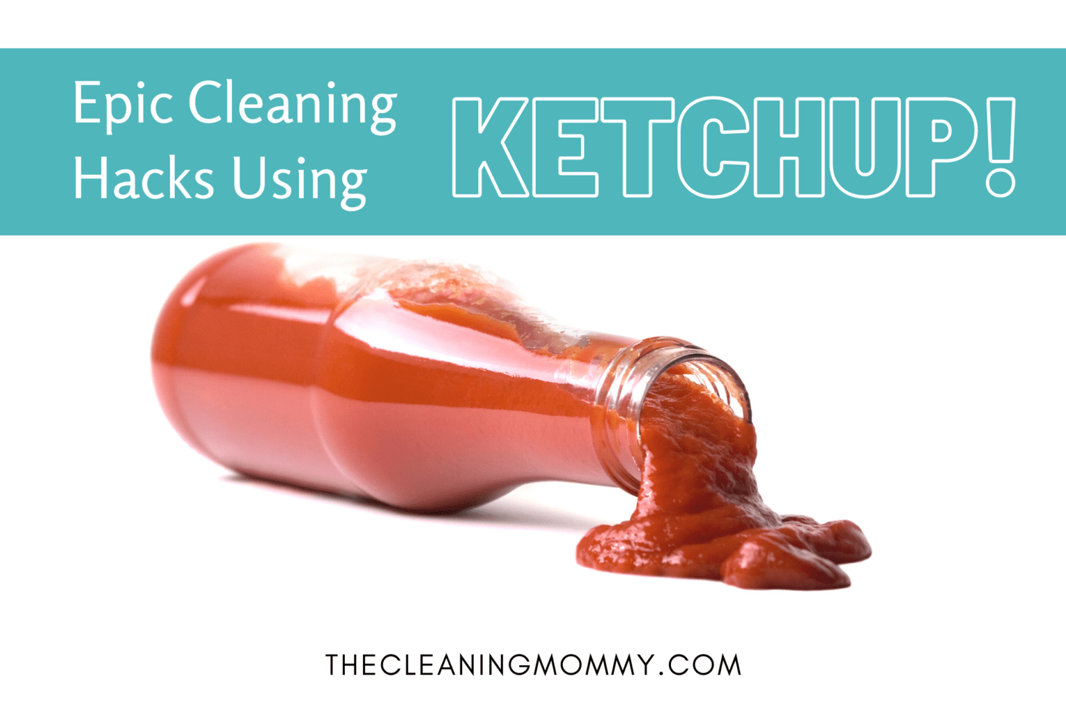 Cleaning Hacks Using Ketchup (That You May Not Know)